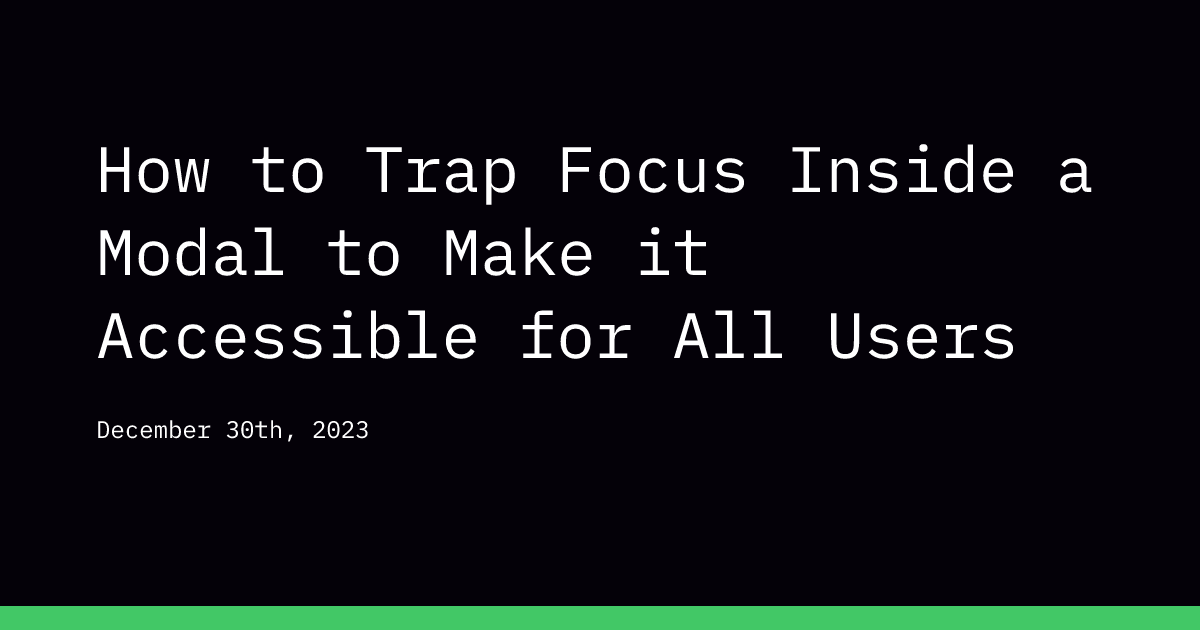 How to trap focus inside a modal to make it accessible for all users